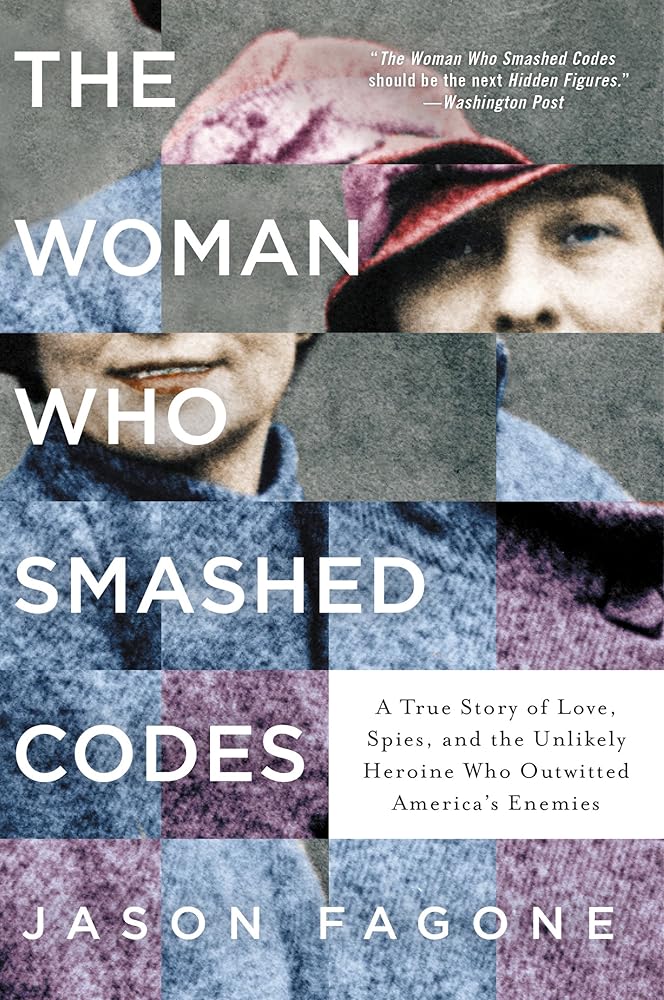 The Woman Who Smashed Codes: A True Story of Love, Spies, and the Unli ...